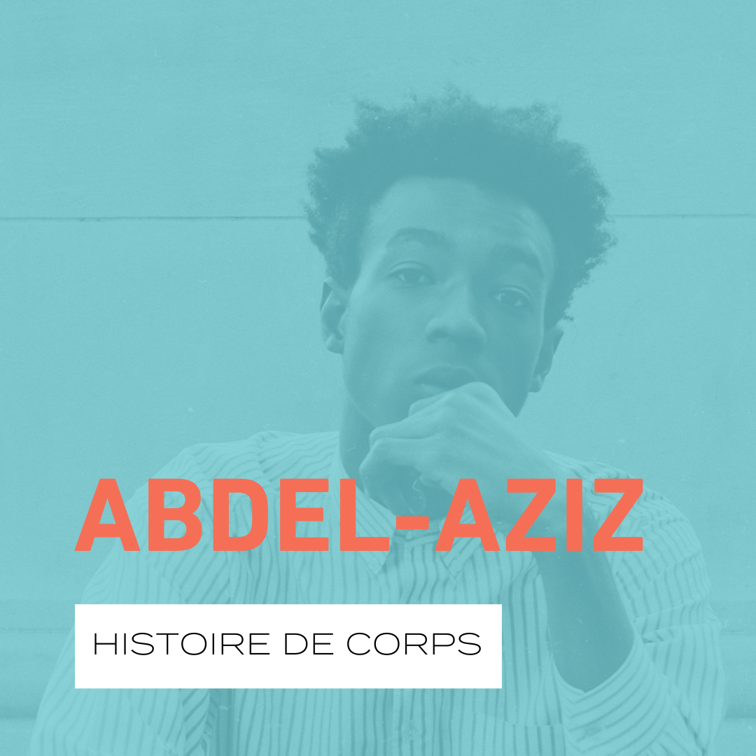 L'histoire de corps de... Abdel-Aziz - BienAvecMonCorps